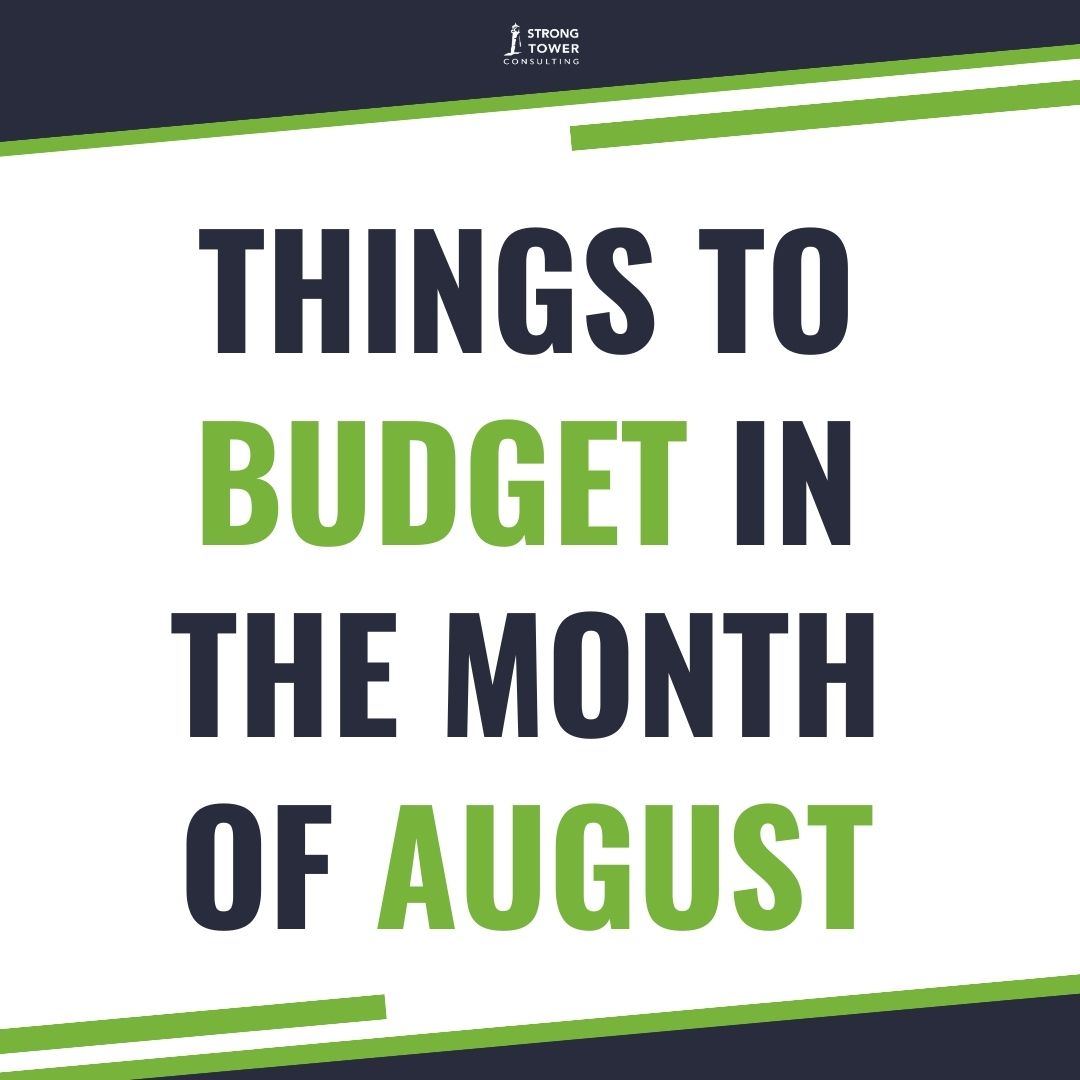 Things to Budget For in August | Strong Tower Consulting