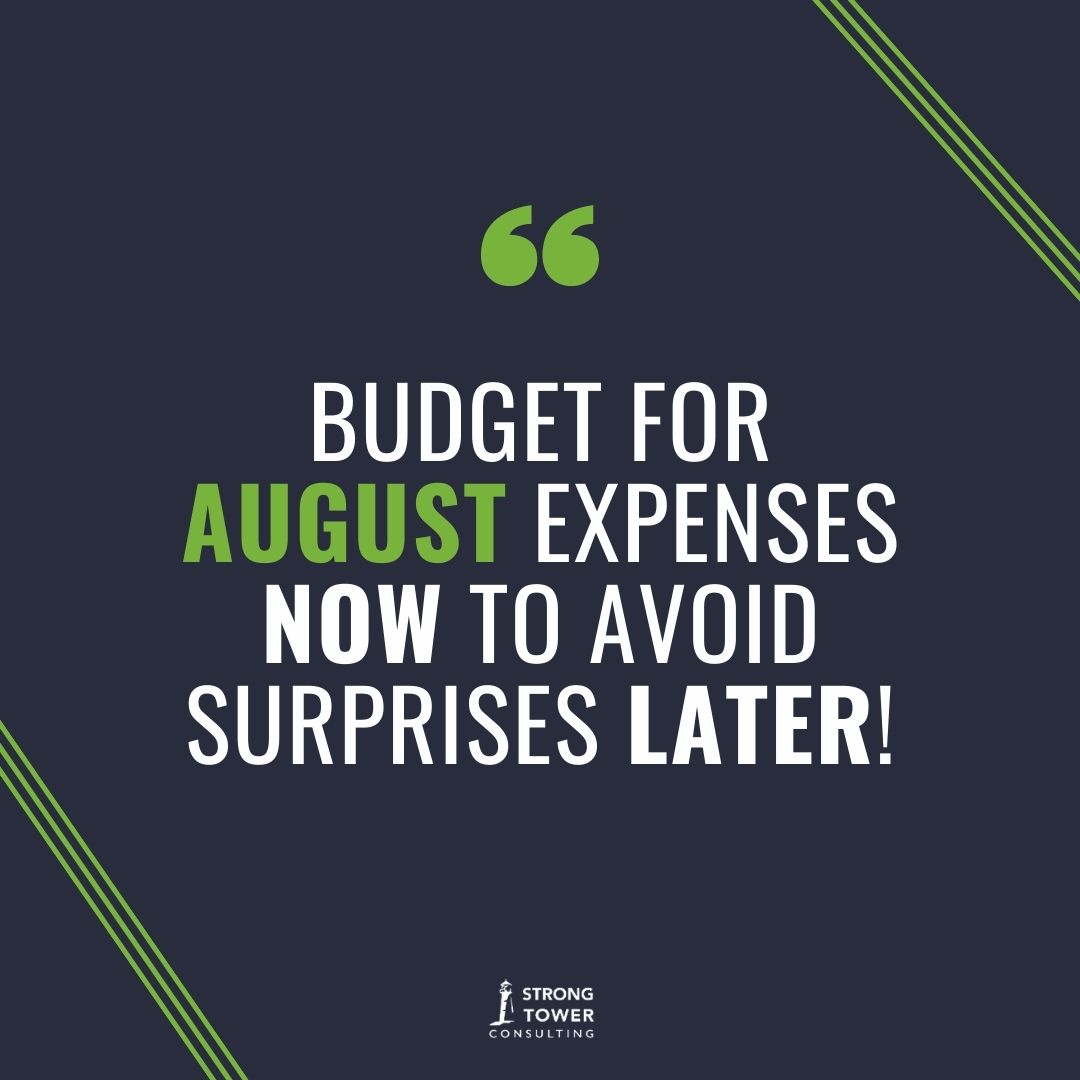 Things to Budget For in August | Strong Tower Consulting