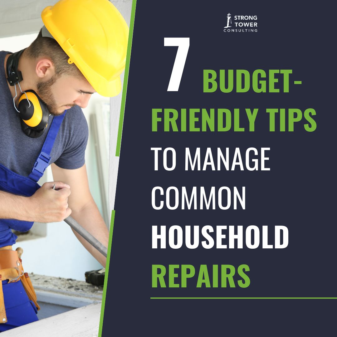 Budget-Friendly Tips For Common Household Repairs | Strong Tower Consulting