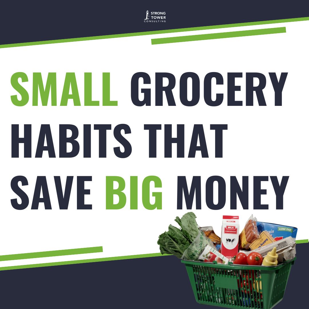 Small Grocery Habits That Save Big Money | Strong Tower Consulting